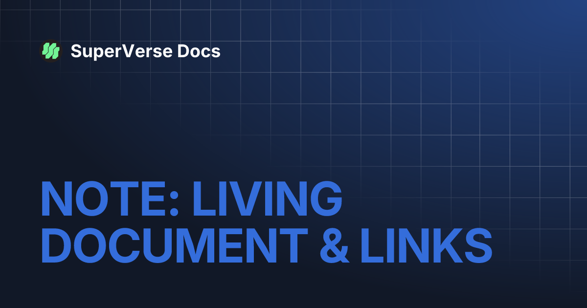 NOTE: LIVING DOCUMENT & LINKS | SuperVerse Docs