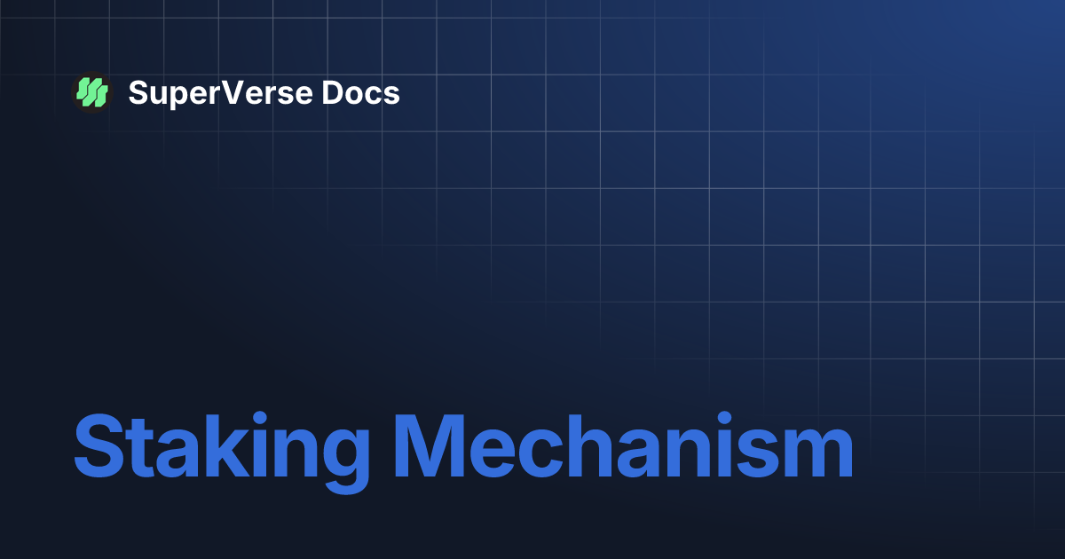 Staking Mechanism | SuperVerse Docs