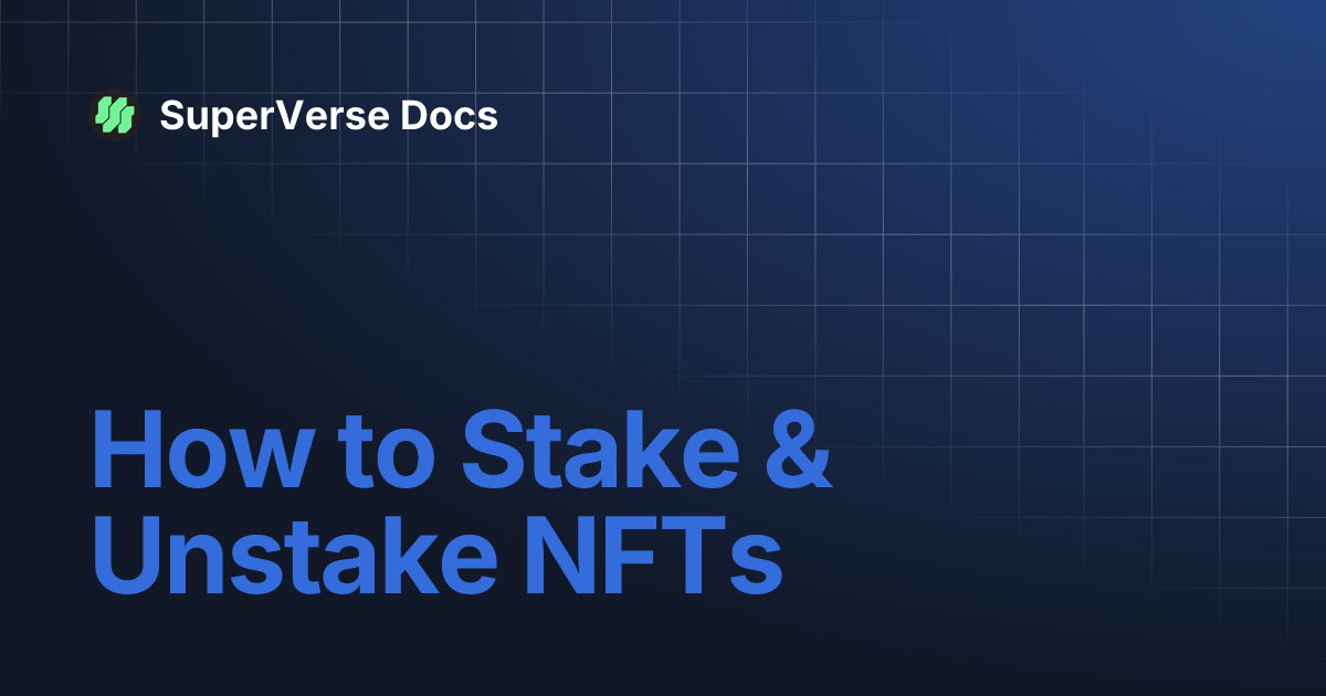 How to Stake & Unstake NFTs | SuperVerse Docs